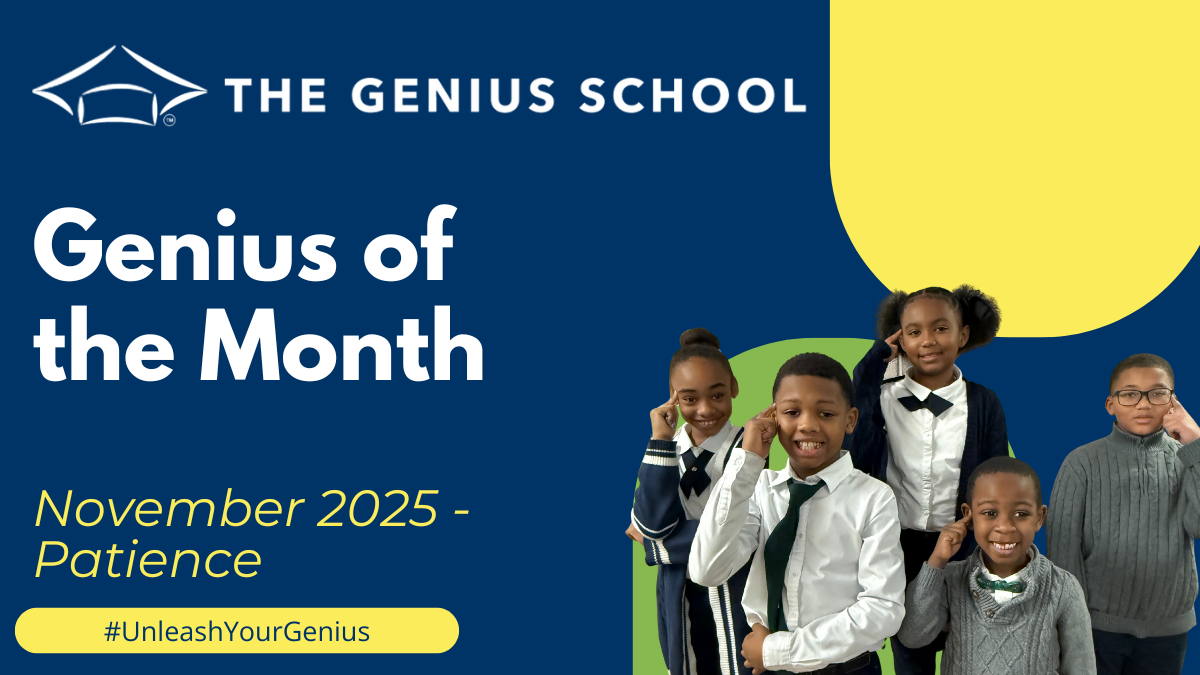 Genius of the Month: November — Patience – Genius School, Inc.